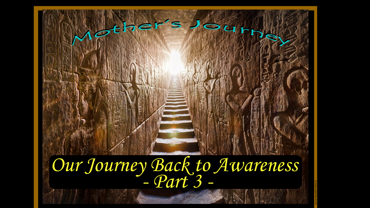 74-11 (III) Our Journey Back to Awareness (Part 3) - - Mother's Journey