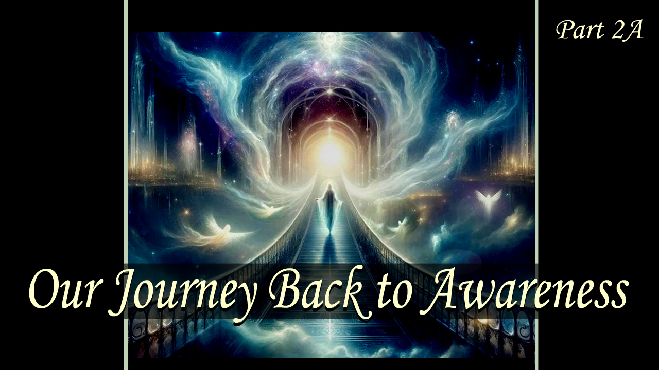 74-11 (IIA) Our Journey Back to Awareness (Part 2A)